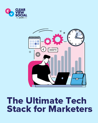 The Ultimate Tech Stack for Marketers - Clearview Social